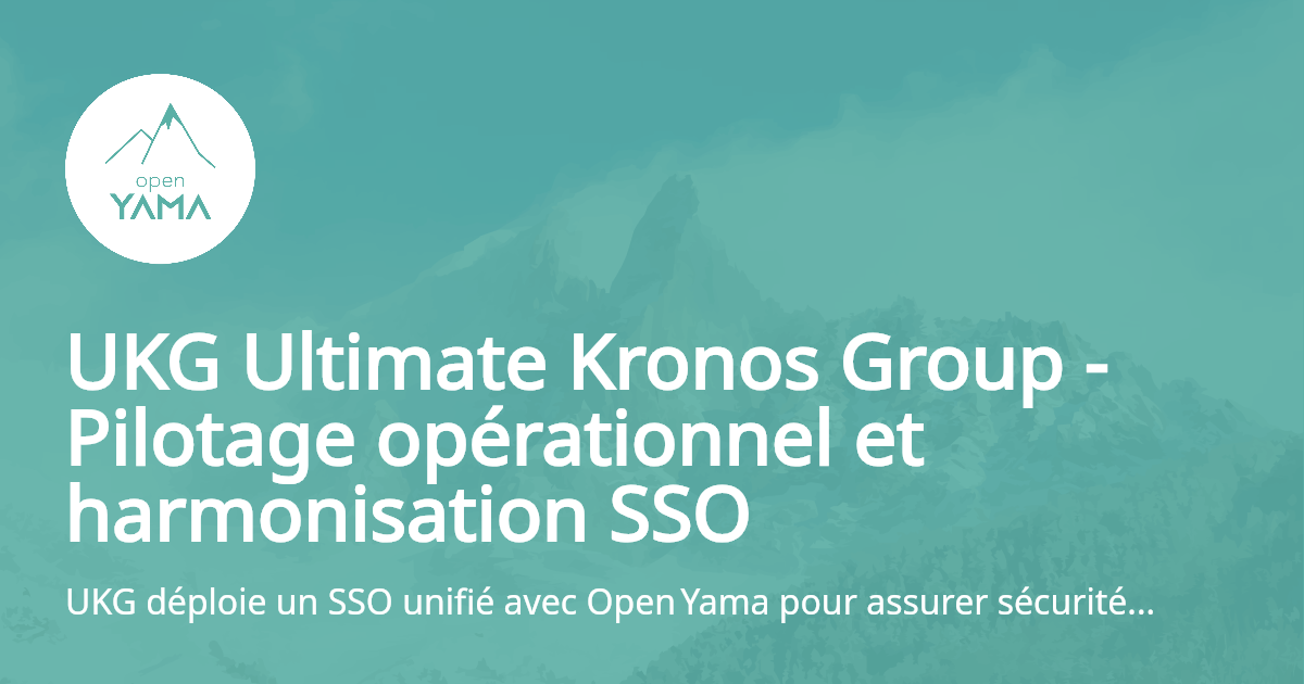UKG Ultimate Kronos Group - Pilotage opérationnel et harmonisation SSO ...